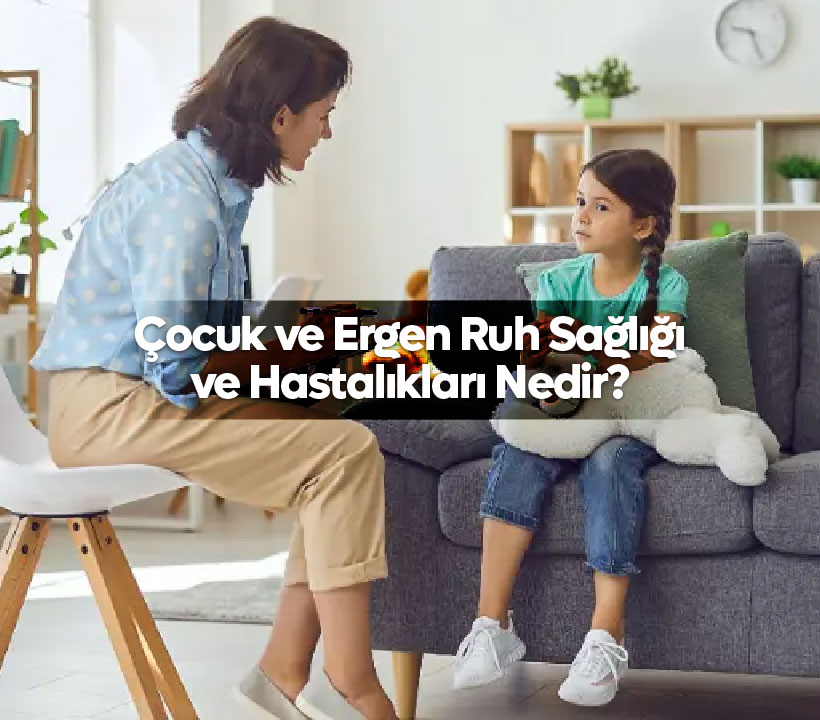 Çocuk ve Ergen Ruh Sağlığı ve Hastalıkları Nedir? | TUS Rehberi